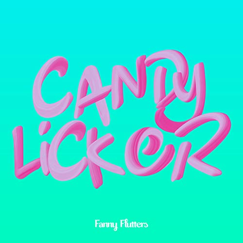 Candy Licker by Fanny Flutters on Amazon Music Unlimited