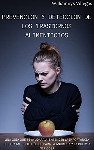 Prevención y detección de los trastornos alimenticios: Una guía que te ...
