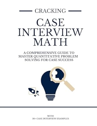 Amazon.com: Cracking Case Interview Math: A Comprehensive Guide to ...