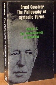 The Philosophy of Symbolic Forms: Volume 3: The Phenomenology of ...
