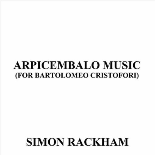 Spiele Arpicembalo Music (for Bartolomeo Cristofori) von Simon Rackham ...