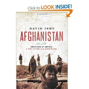 David Isby'sAfghanistan: Graveyard of Empires: A New History of the ...