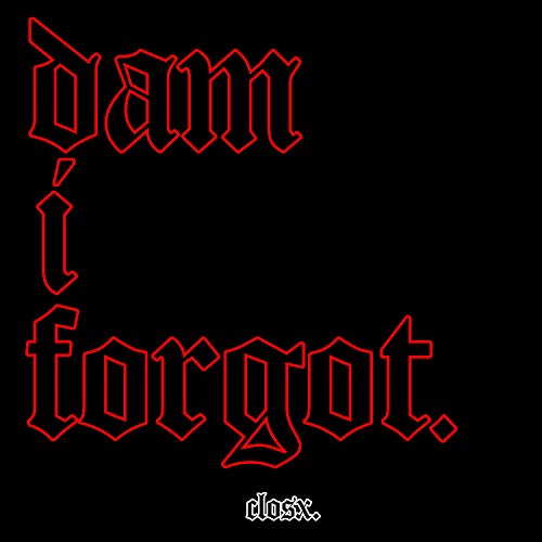 Écouter Dam I Forgot. par closx sur Amazon Music Unlimited