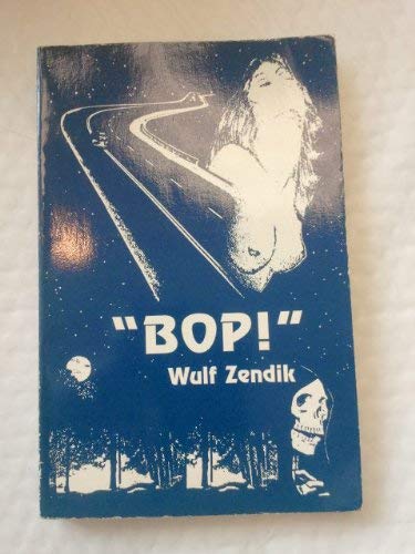 Bop: Zendik, Wulf: 9780963056603: Amazon.com: Books