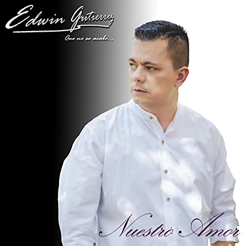 Nuestro Amor de Edwin Gutierrez en Amazon Music Unlimited