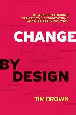 [(Change by Design: How Design Thinking Creates New Alternatives for ...