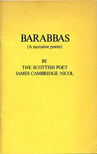 Barabbas (A Narrative Poem) by the Scottish Poet James Cambridge Nicol ...