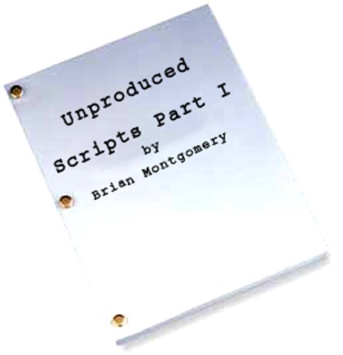 Unproduced Scripts Part I - Kindle edition by Montgomery, Brian ...