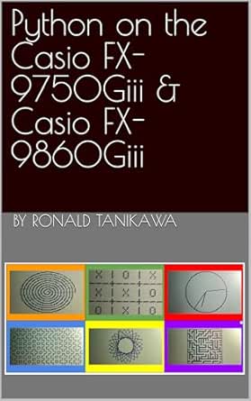Python on the Casio FX-9750Giii & Casio FX-9860Giii , Tanikawa, Ronald ...