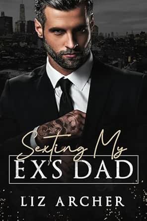 Sexting My Ex's Dad: An Age Gap, Billionaire Romance (Forbidden Silver ...