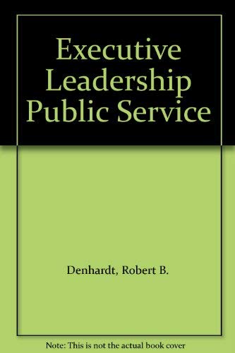 Executive Leadership Public Service: Denhardt, Robert B., Stewart ...