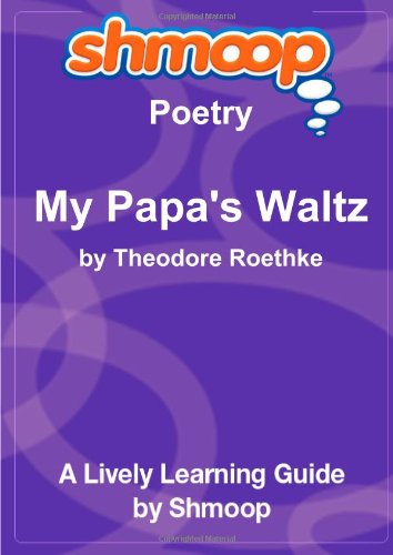 My Papa's Waltz: Shmoop Poetry Guide: Shmoop: 9781610622448: Amazon.com ...