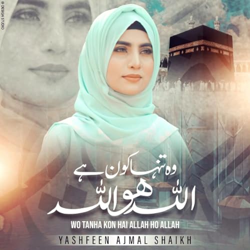 Play Wo Tanha Kon Hai by Yashfeen Ajmal Shaikh on Amazon Music