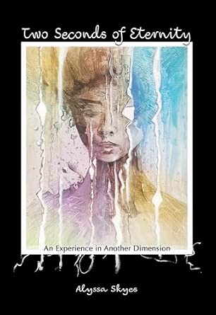 Two Seconds of Eternity: An Experience in Another Dimension: Skyes ...