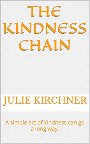 The Kindness Chain - Kindle edition by Kirchner, Julie. Religion ...