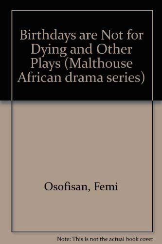 Birthdays are not for dying: & other plays: Osofisan, Femi ...