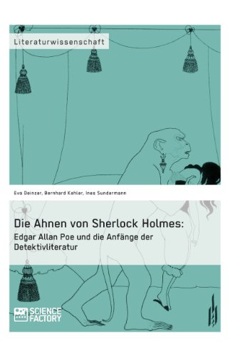 Die Ahnen von Sherlock Holmes: Edgar Allan Poe und die Anfänge der ...