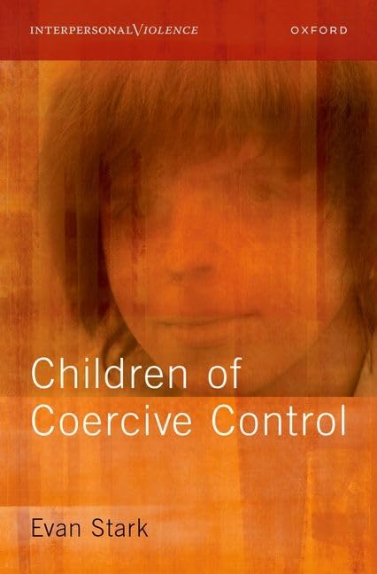 Children of Coercive Control (Interpersonal Violence): Stark, Evan ...