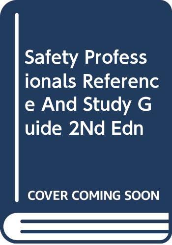 Safety Professional's Reference and Study Guide, Second Edition: W ...