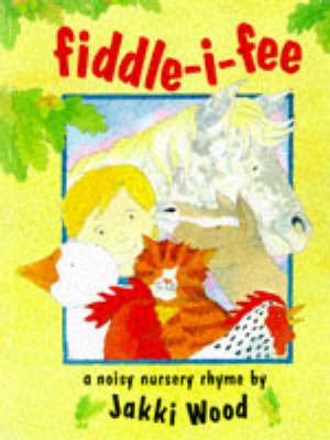 Fiddle-I-Fee: Wood, Jakki: 9780711208605: Amazon.com: Books