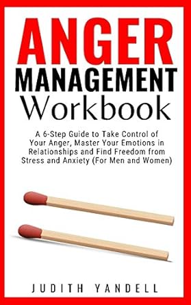 Anger Management Workbook: A 6-Step Guide to Take Control of Your Anger ...