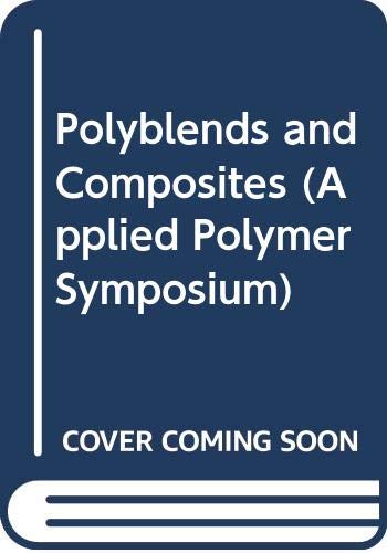 Polyblends and Composites (Applied Polymer Symposium): Paul F. Bruins ...