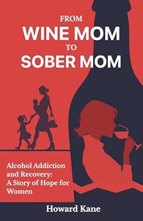 Amazon.com: From Wine Mom to Sober Mom: Alcohol Addiction and Recovery ...