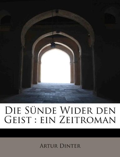Die Sunde Wider Den Geist: Ein Zeitroman (German Edition): Dinter ...
