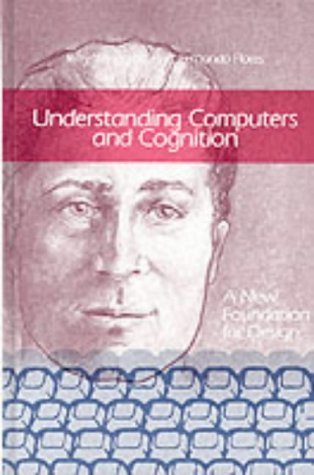 Understanding Computers and Cognition: A New Foundation for Design ...
