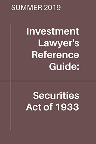 Securities Act of 1933: Reference Guide, Investment Lawyer's ...