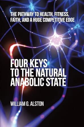 Four Keys to the Natural Anabolic State: The Pathway to Health, Fitness ...