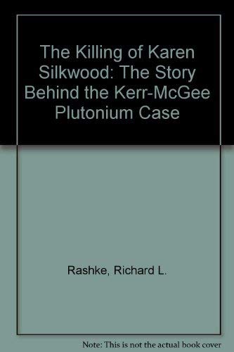 The Killing of Karen Silkwood: Rashke, Richard: 9780140061314: Amazon ...
