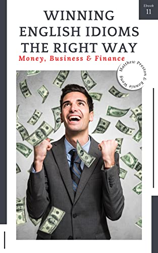 WINNING ENGLISH IDIOMS - The Right Way: eBook 11 – Money, Business ...