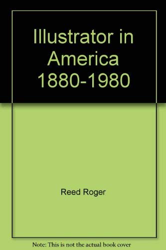 Illustrator in America 1880-1980 by Reed, Walt