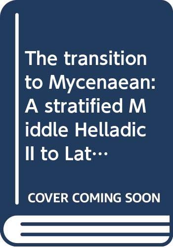 The transition to Mycenaean: A stratified Middle Helladic II to Late ...