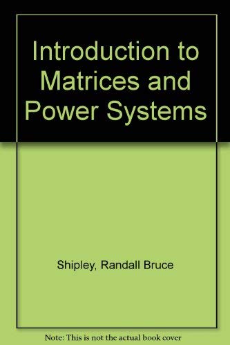 Introduction to Matrices and Power Systems: Shipley, Randall Bruce ...