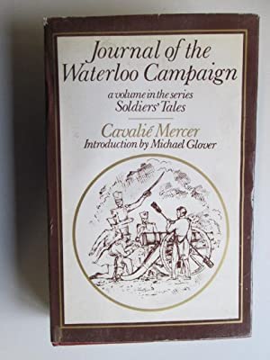 Journal of the Waterloo Campaign: Kept Throughout the Campaign of 1815 ...