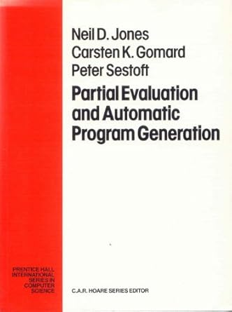 Partial Evaluation and Automatic Program Generation (Prentice-hall ...
