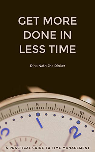 Get More Done in Less Time: A Practical Guide to Time Management eBook ...