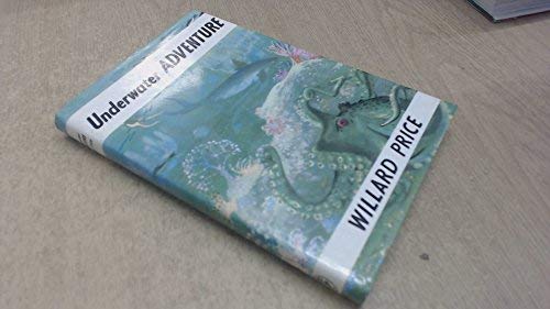 UNDERWATER ADVENTURE: Willard Price, Pat Marriott: 9780224611800 ...