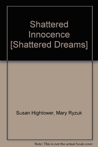 Shattered Innocence Shattered Dreams: Susan Hightower: 9780786013890 ...