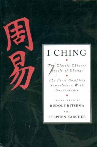 I Ching: The Classic Chinese Oracle of Change : The First Complete ...