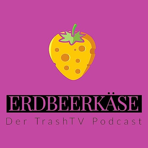 Erdbeerkäse - Der TrashTV Podcast : Mark O. Lehmann Colin Gäbel Tim ...