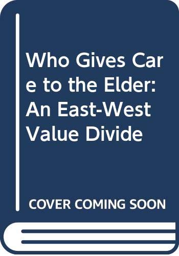 Amazon.com: Who Gives Care to the Elder: An East-West Value Divide ...