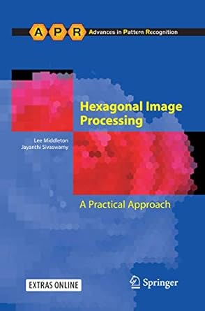 Hexagonal Image Processing: A Practical Approach (Advances in Computer ...