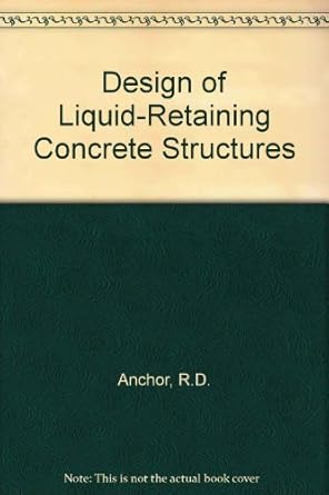 Design of Liquid Retaining Concrete Structures: Anchor, Robert D.: 9780070017634: Amazon.com: Books