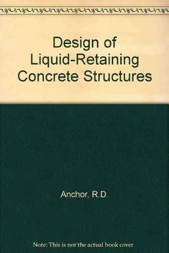 Design of Liquid-Retaining Concrete Structures: Amazon.co.uk: Anchor, R ...