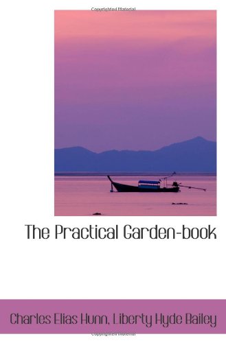 The Practical Garden-book: Hunn, Charles Elias: 9780559954139: Amazon ...
