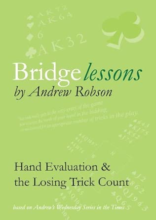 By Andrew Robson - Bridge Lessons Hand Evaluation & the Losing Trick ...