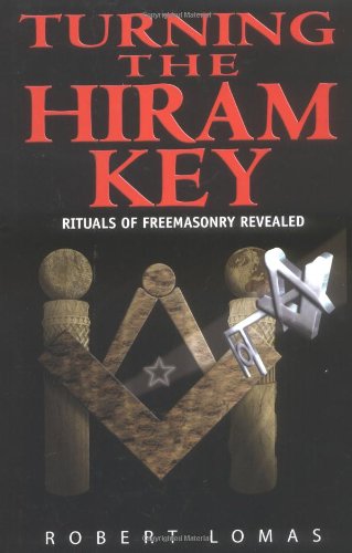 Turning The Hiram Key: Rituals Of Freemasonry Revealed: Robert Lomas ...